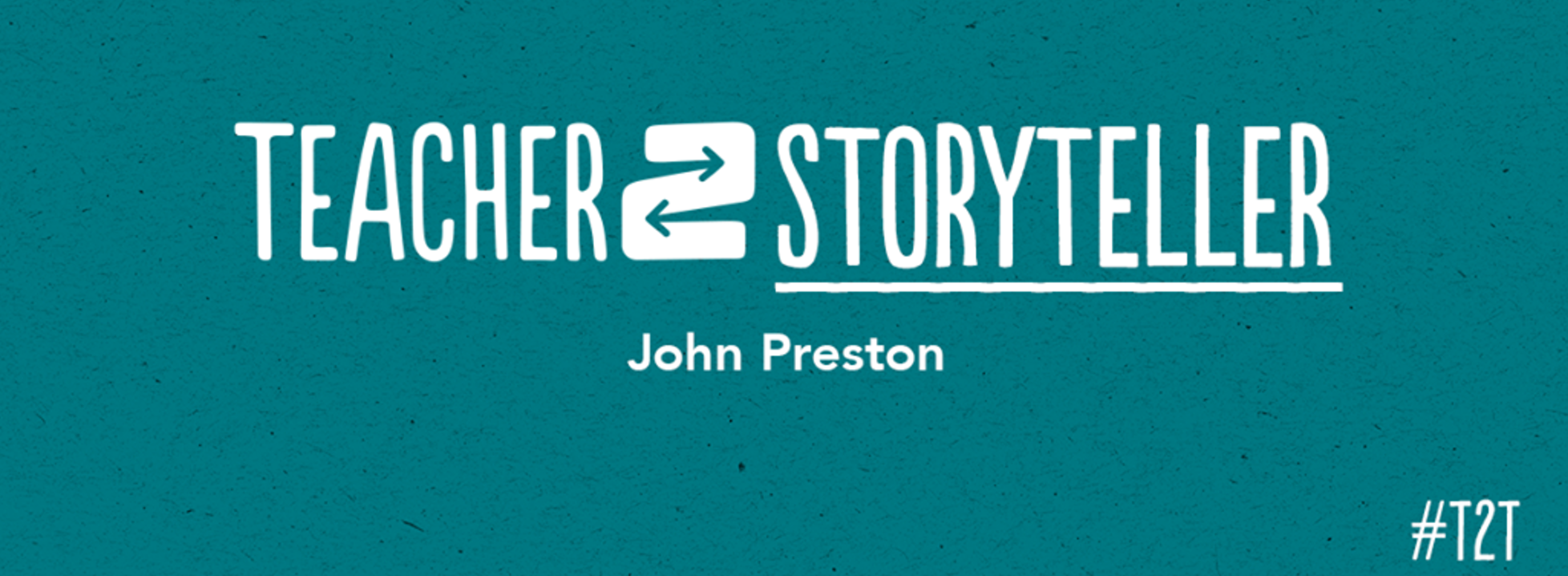 Teacher to Storyteller | Teacher2Teacher